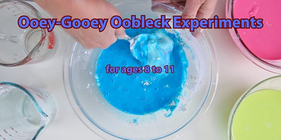 Aug 13 | Ooey-Gooey Oobleck Experiments | Southampton, NY Patch