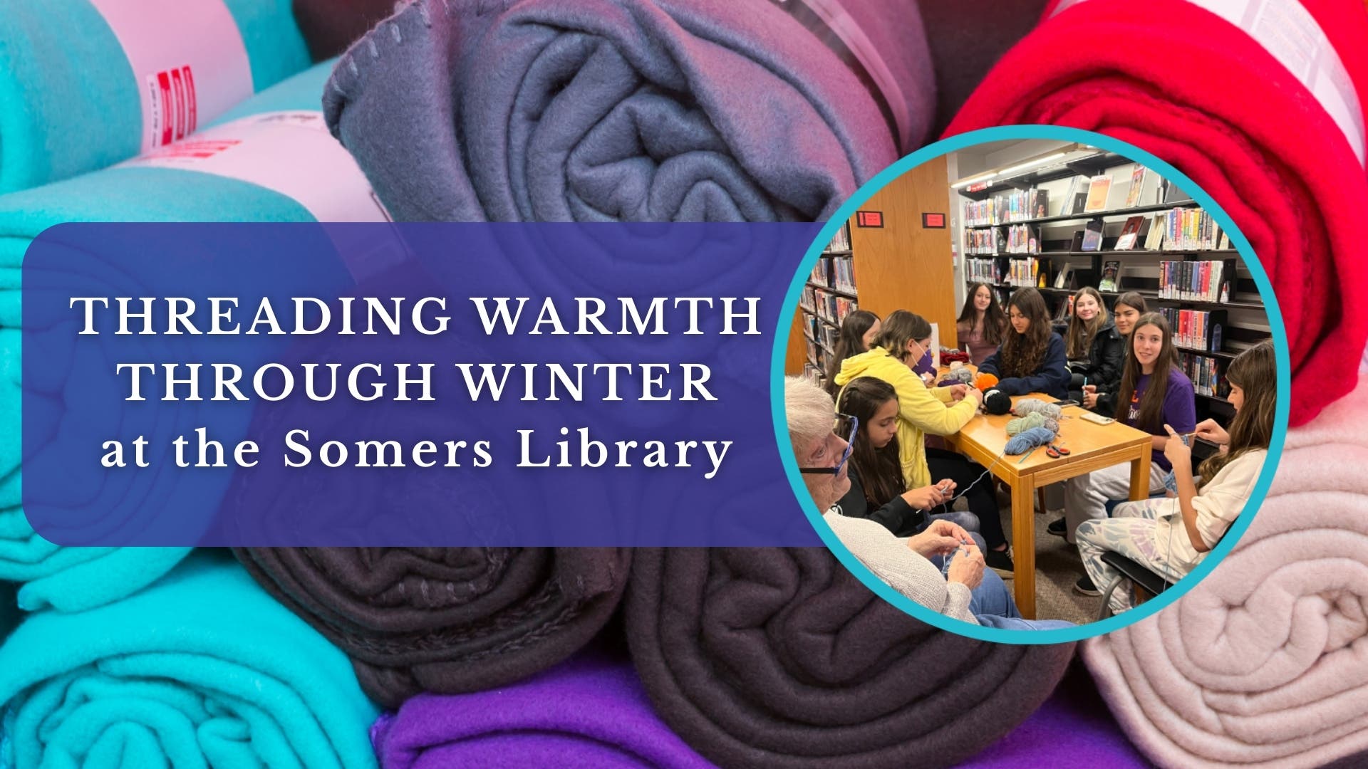 Feb 26 | Threading Warmth Through Winter at Somers Library | Yorktown ...