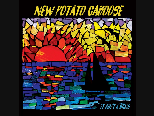 New Potato Caboose Release Their New Album 'It Ain't a Thing' | Across ...