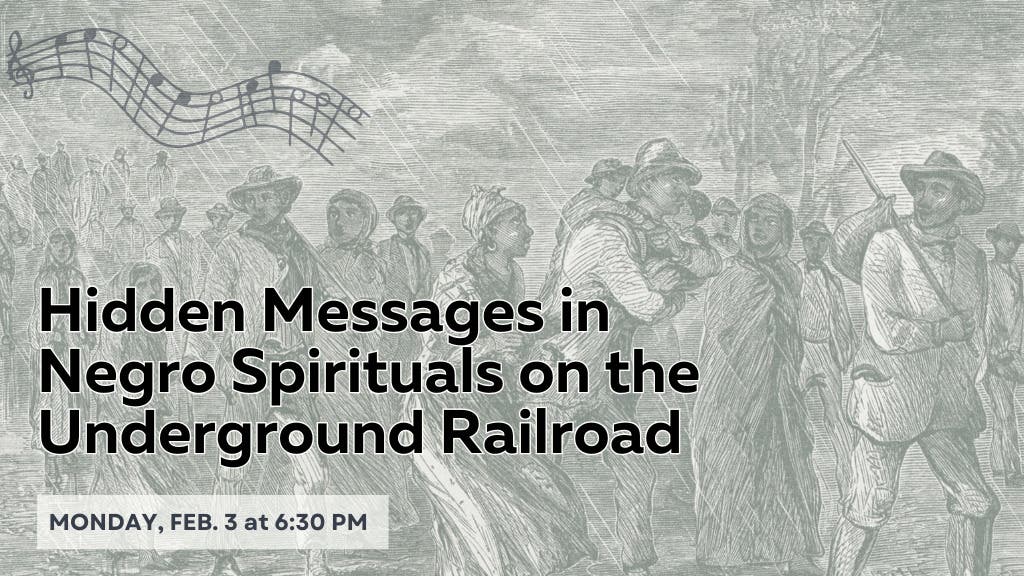 Feb 3 | Hidden Messages in Negro Spirituals on the Underground Railroad ...