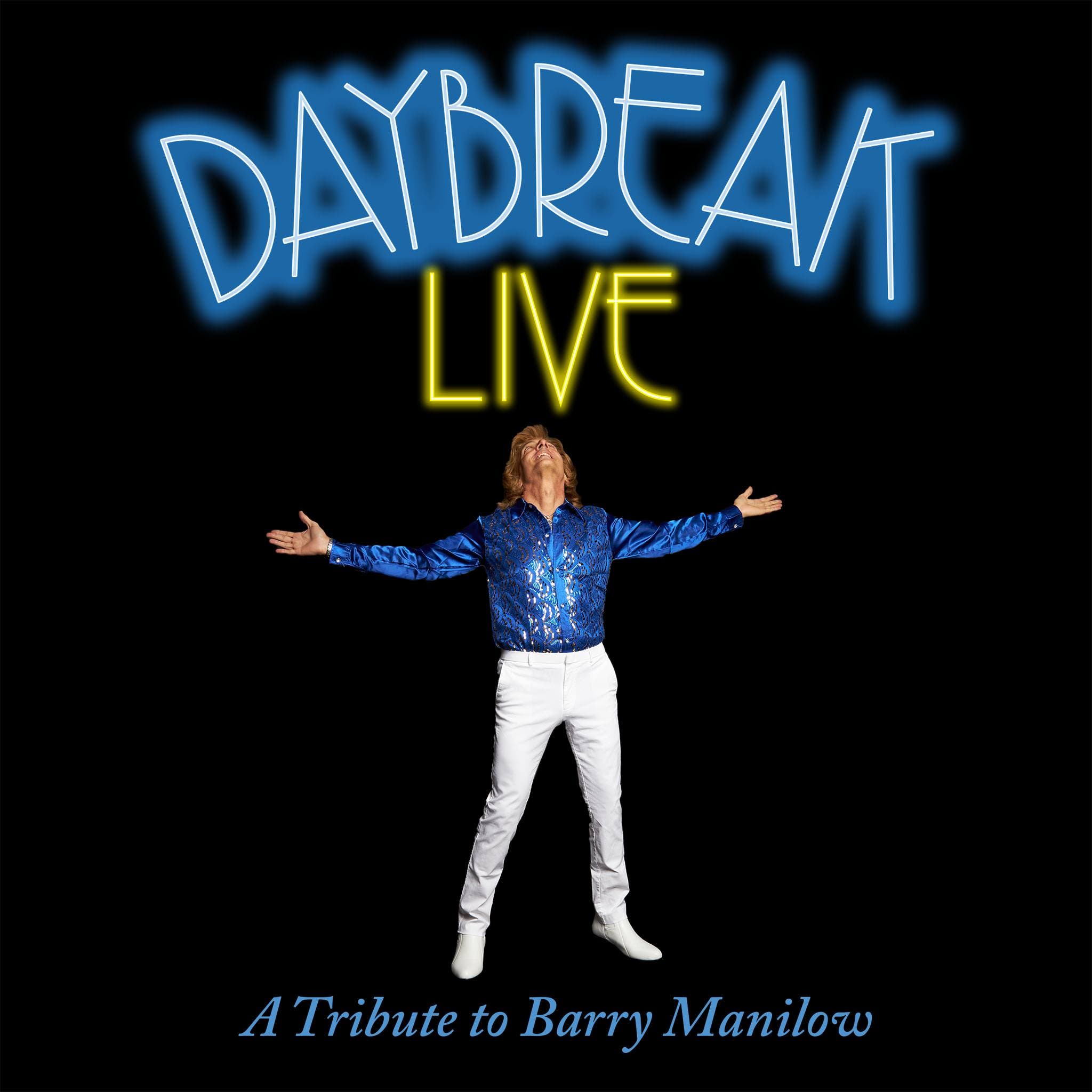 Feb 18 | Daybreak - The Music & Passion of Barry Manilow Live in ...