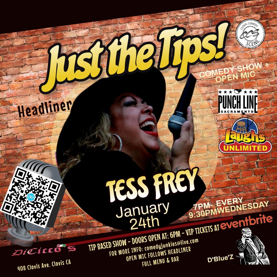 Jan 24 | Just The Tips Comedy show Headlining Tess Frey | Fresno, CA Patch