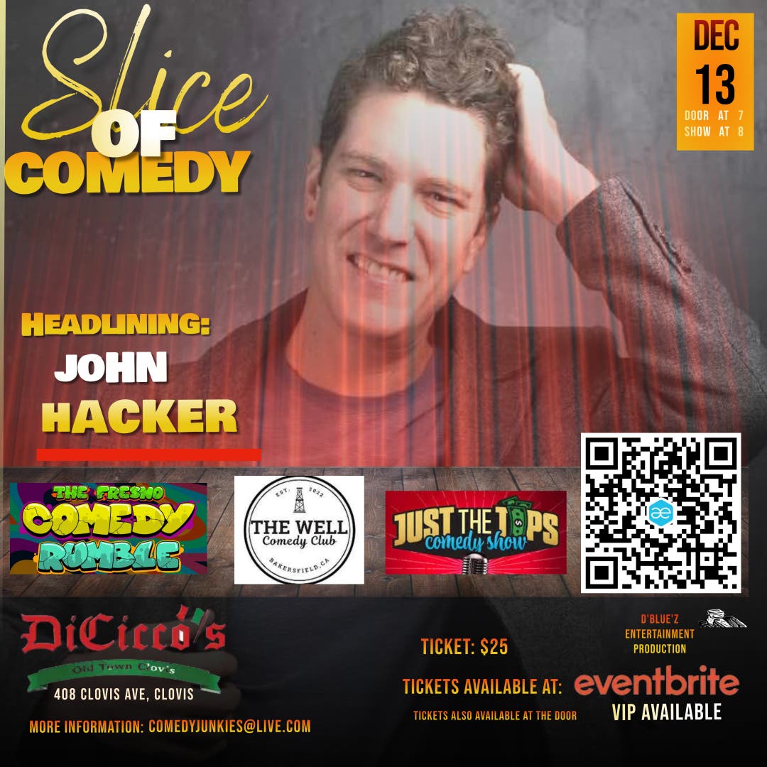 Dec 13 | Slice of Comedy headlining John Hacker | Fresno, CA Patch