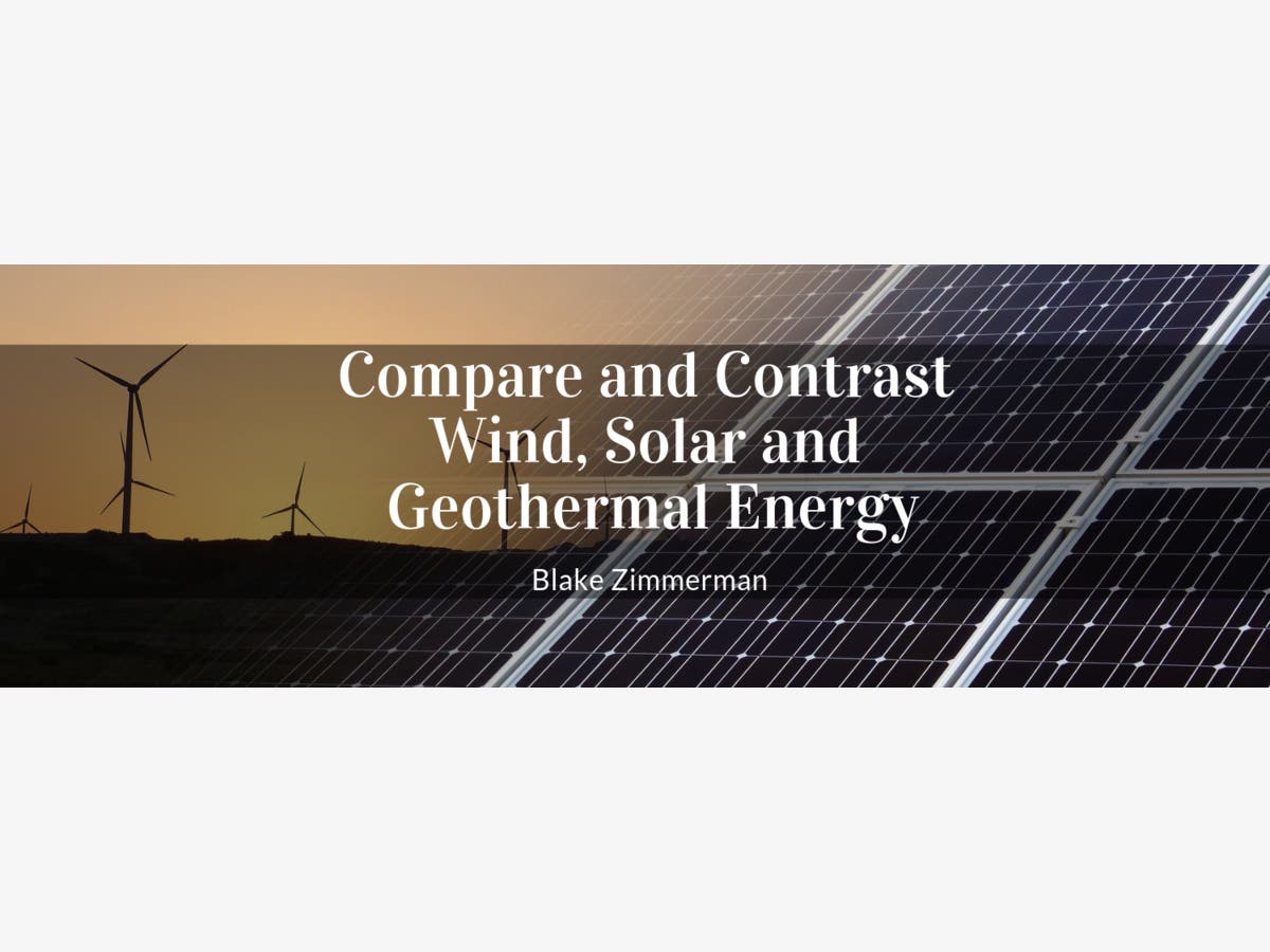 Compare and Contrast: Wind, Solar, and Geothermal Energy | Houston, TX ...