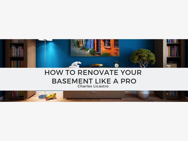 Charles Licastro on How To Renovate Your Basement Like A Pro ...