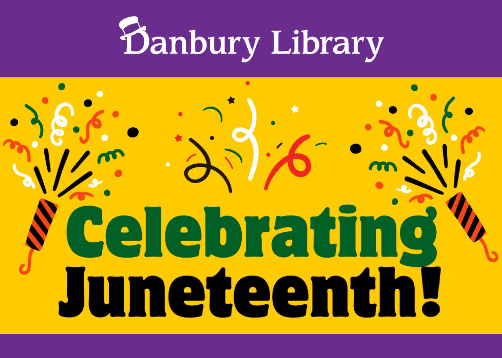 Jun 5 | Celebrating Juneteenth! @ Danbury Library | Danbury, CT Patch