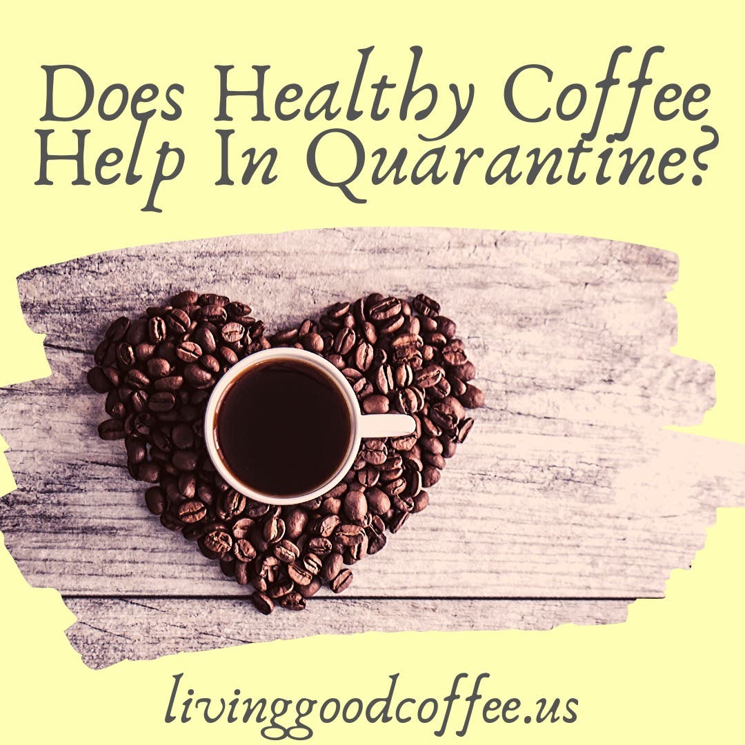 Does Healthy Coffee Help In Quarantine? - Chicago, IL Patch