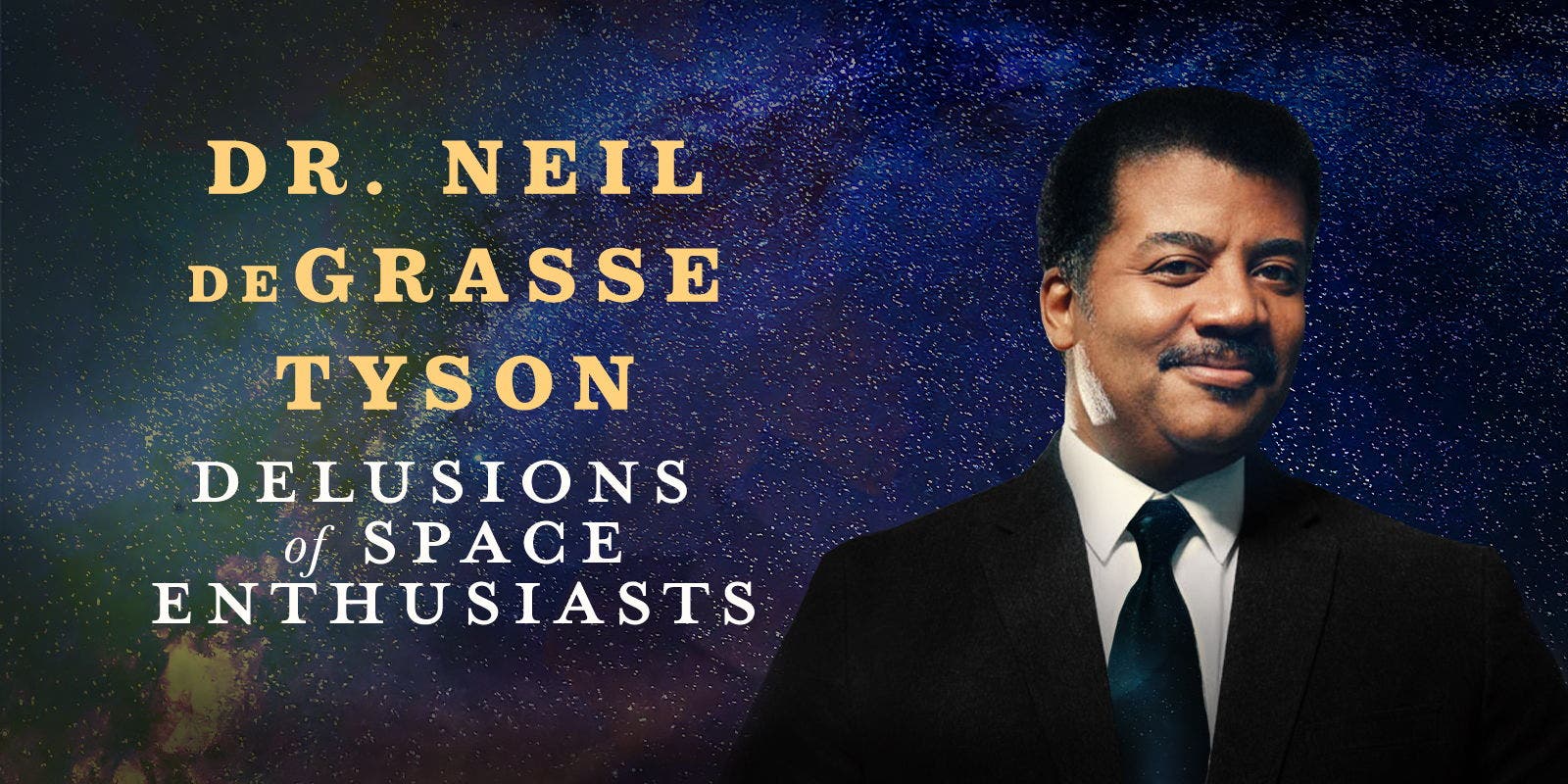 Jun 20 | Dr. Neil DeGrasse Tyson - Delusions of Space Enthusiasts | San ...