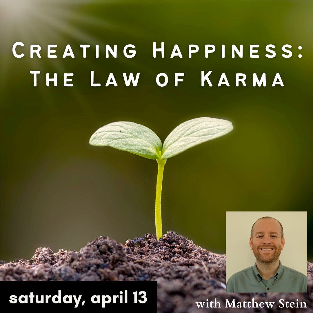 Apr 13 | Creating Happiness: The Law of Karma | Manchester, CT Patch