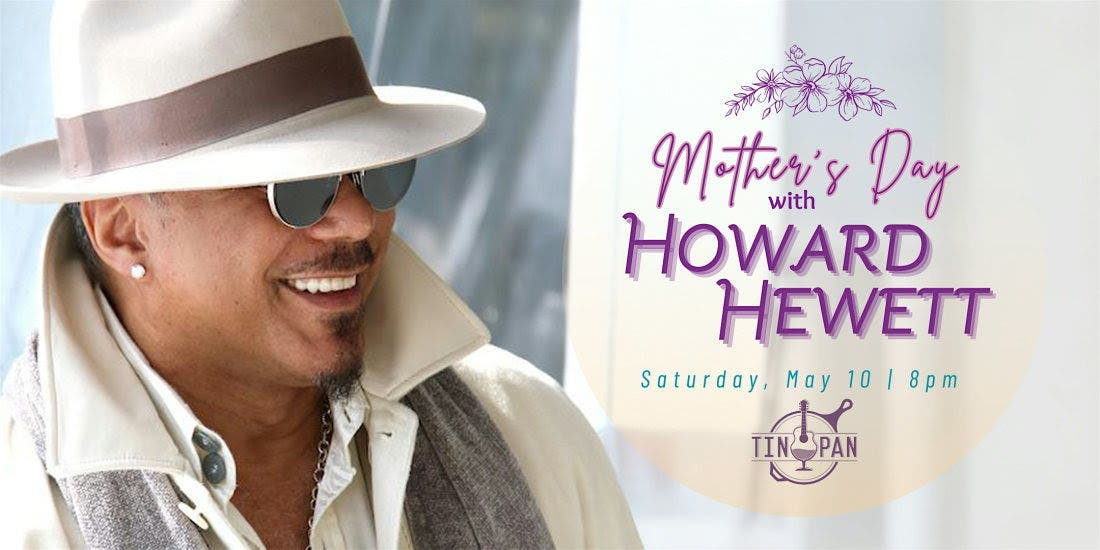 May 10 | Mother's Day with Howard Hewett at The Tin Pan | Richmond, VA ...