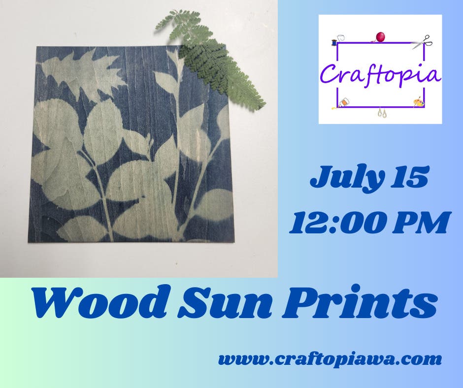 Jul 15 | Craftopia: Wood Sun Prints workshop | University Place, WA Patch