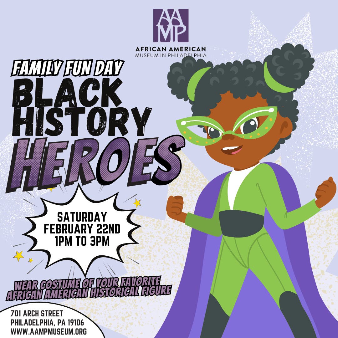 Feb 22 | AAMP Family Fun Day: Black History Heroes | Philadelphia, PA Patch