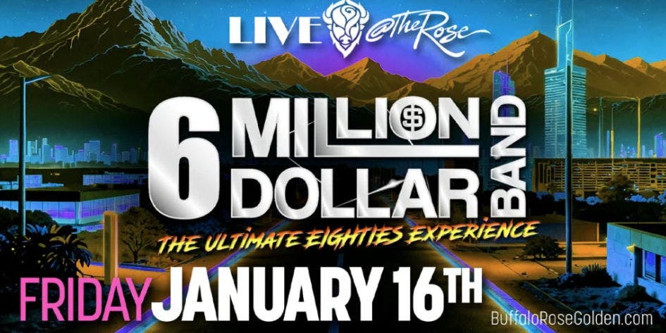 Jan 16 | Live @ The Rose - 6 Million Dollar Band | Arvada, CO Patch
