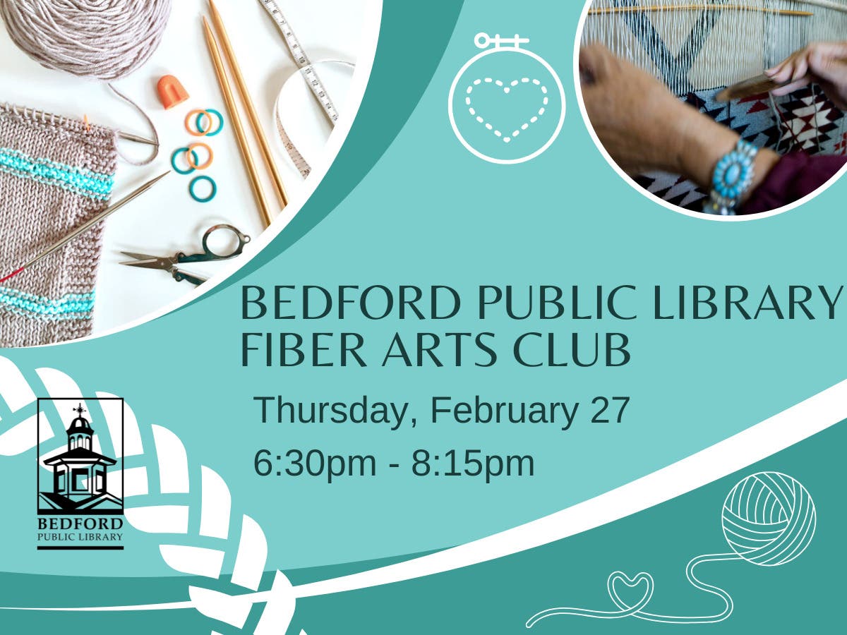 Feb 27 | Bedford Public Library Fiber Arts Club | Bedford, NH Patch