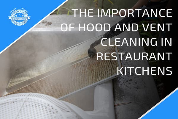 The Importance Of Hood And Vent Cleaning In Restaurant Kitchens ...