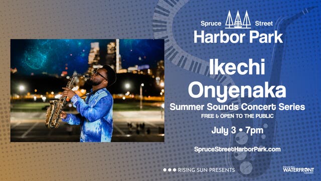 Jul 3 | Ikechi Onyenaka at Spruce Street Harbor Park Summer Concert ...