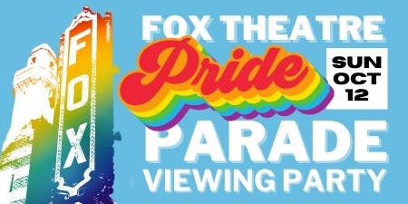 Oct 12 | Fox Theatre Announces 7th Annual PRIDE Parade Viewing Party at ...