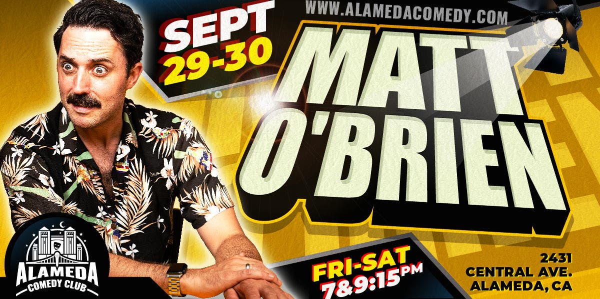 Sep 30 | Matt O'Brien at the Alameda Comedy Club | Alameda, CA Patch