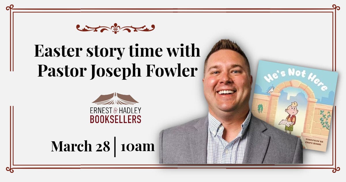 Mar 28 | Easter Story time with Pastor Joseph Fowler at Ernest & Hadley ...