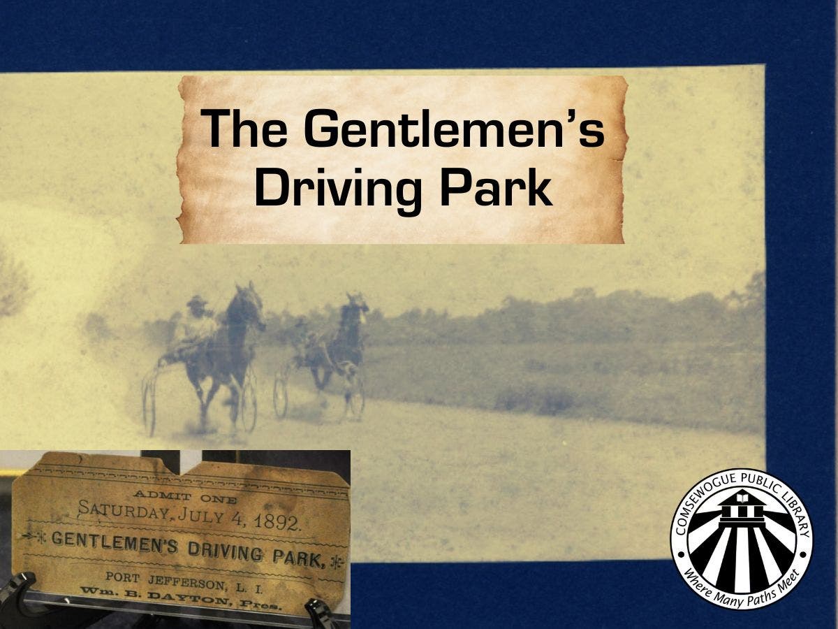 May 20 | The Gentlemen's Driving Park at Comsewogue Public Library ...