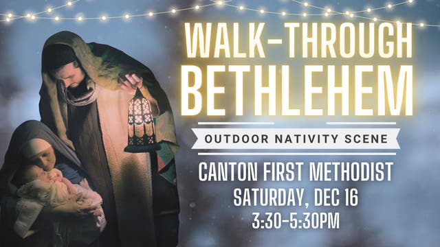 Dec 16 | Walk-Through Bethlehem at Canton Frist Methodist | Holly ...
