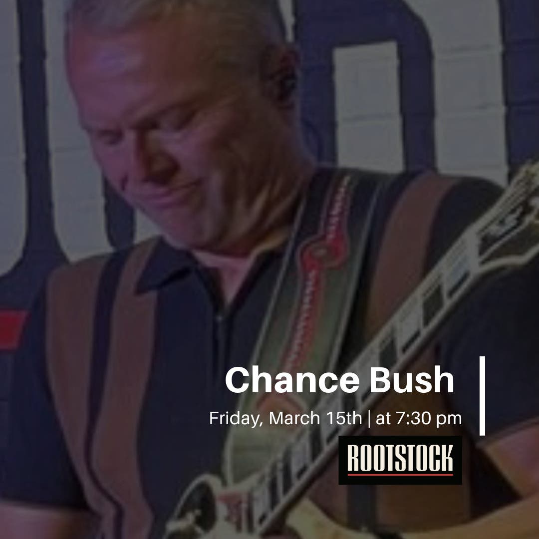 Mar 15 | Rootstock Presents "Chance Bush Live Music" | Woodstock, GA Patch