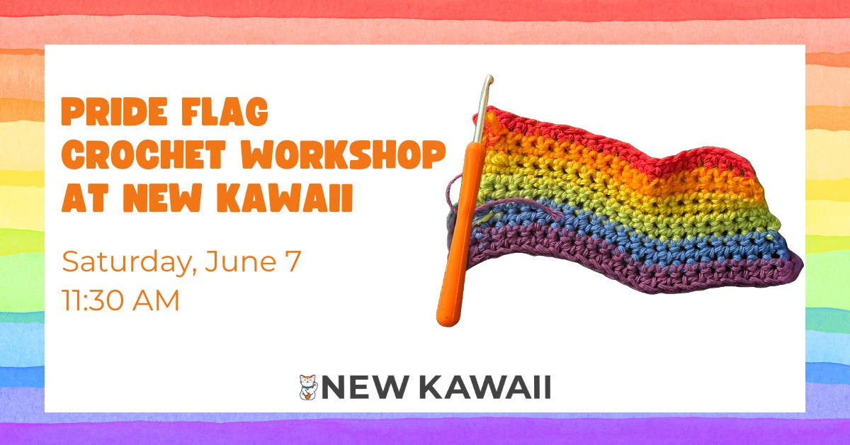 Jun 7 | Pride Flag Crochet Workshop at New Kawaii | Rivertowns, NY Patch