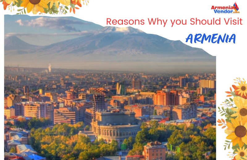 5 Reasons Why You Should Visit Armenia - Framingham, MA Patch