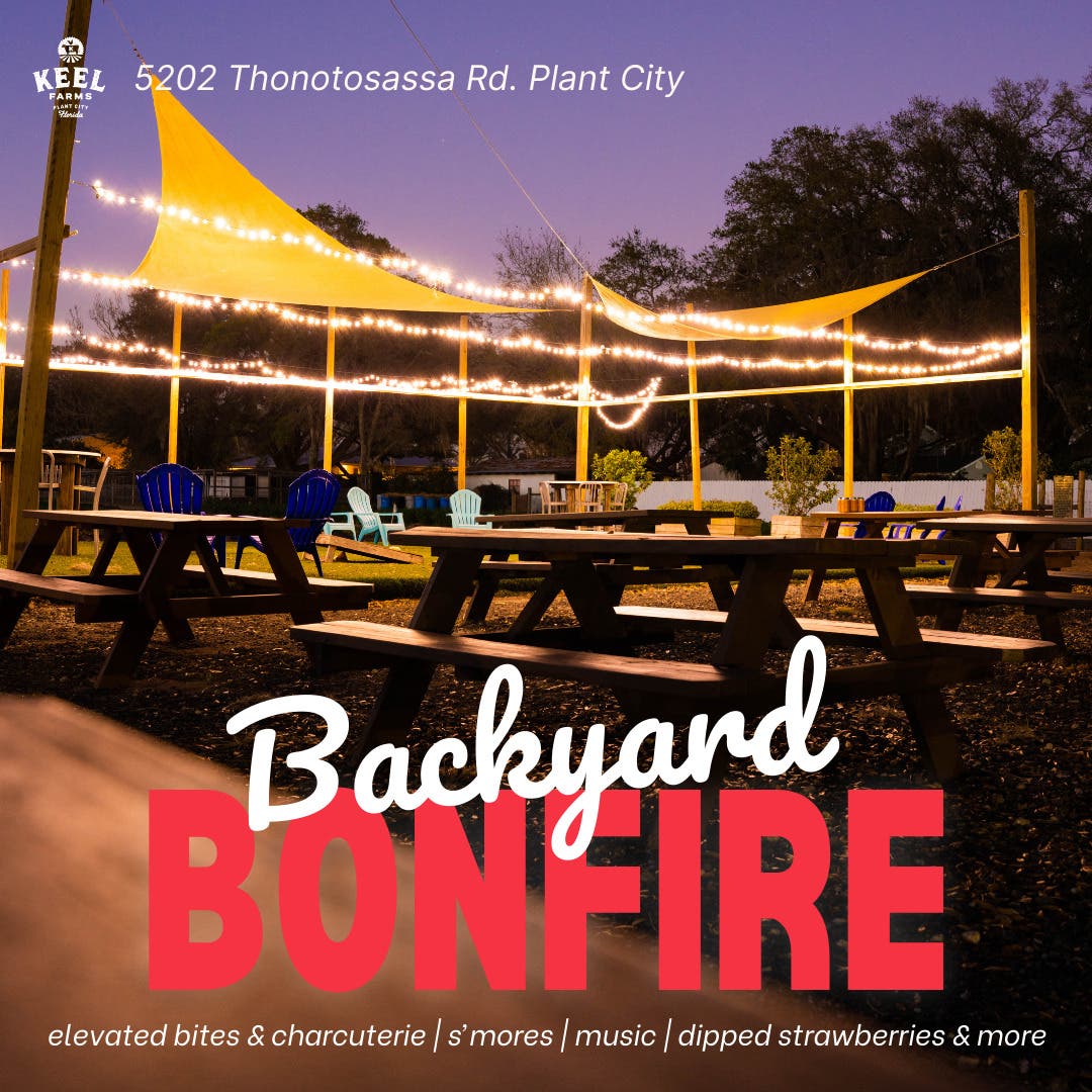 Feb 14 | Backyard Bonfire at Keel Farms | Plant City, FL Patch