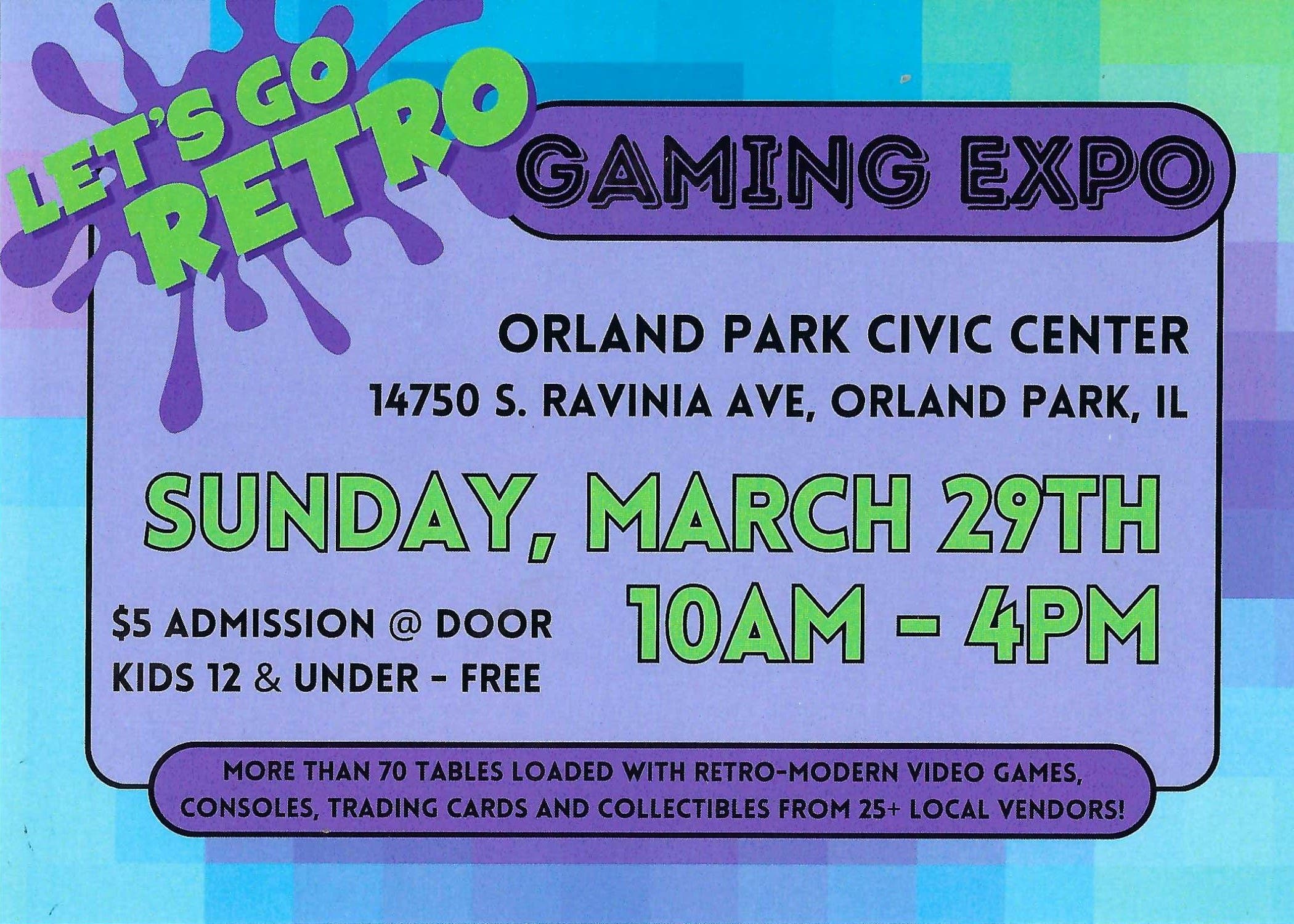 Mar 29 | Let's Go Retro Gaming Expo | Tinley Park, IL Patch
