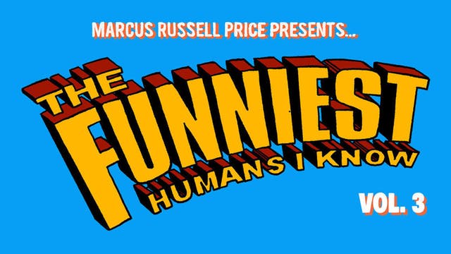 Mar 13 | Marcus Russell Price Presents The Funniest Humans I Know Vol ...