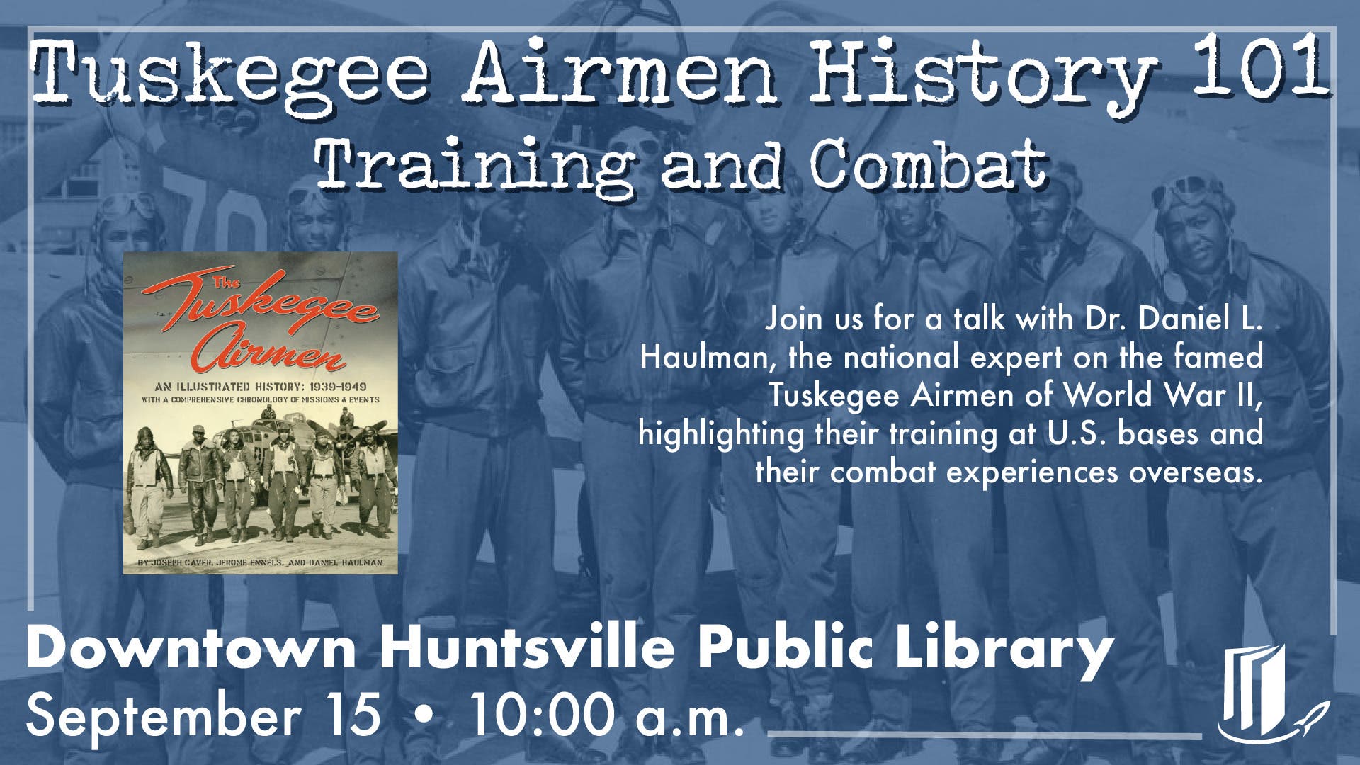 Sep 15 | Tuskegee Airmen History 101: Training and Combat | Huntsville ...
