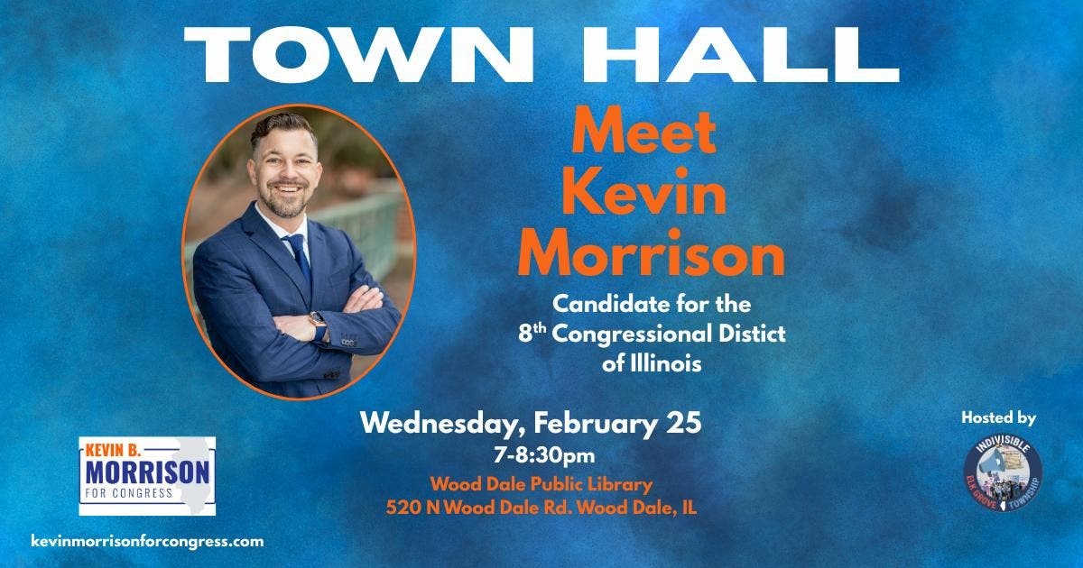 Feb 25 | Wood Dale TOWN HALL- KEVIN MORRISON for Congress IL-08 | Wood ...