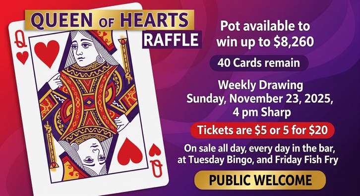 Nov 23 | NL VFW “Queen of Hearts Raffle!” The Pot is “$8,260.” Tickets ...