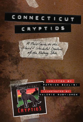 Sep 10 | CT Cryptids: a Field Guide to Weird and Wonderful Creatures ...