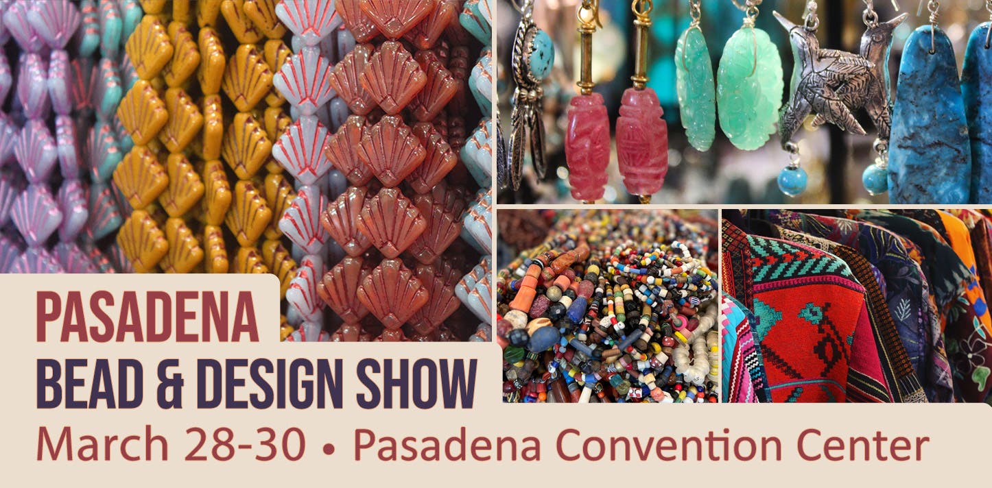 Mar 30 | Pasadena Bead & Design Show | Pasadena, CA Patch